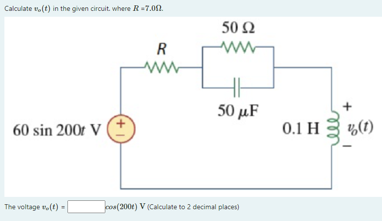 Solved CALCULATE Vo(t) IN THE GIVEN CIRCUIT WHERE R=7 | Chegg.com