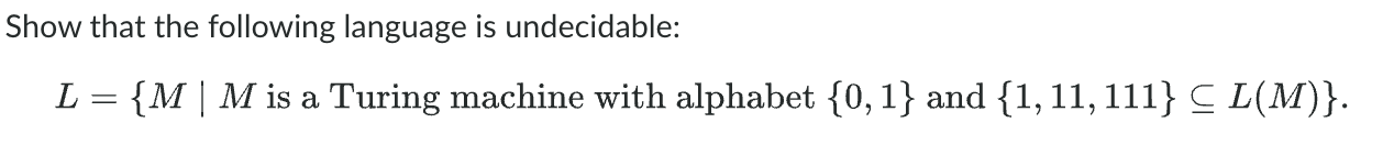 Solved Show that the following language is undecidable: | Chegg.com