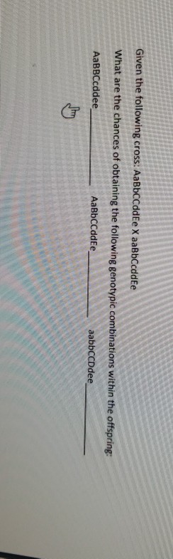 Solved Given the following cross: AaBbCCdd Ee X aaBbCcddEe | Chegg.com