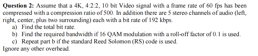 Question 2: Assume that a 4 K,4:2:2,10 bit Video | Chegg.com