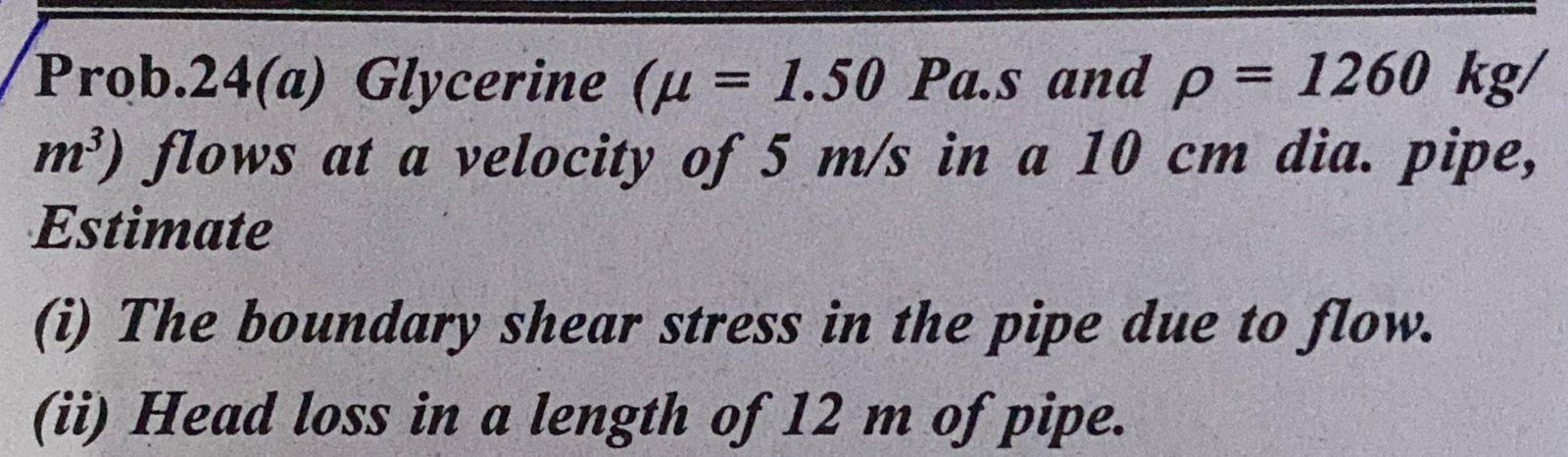 Solved Prob.24(a) Glycerine (u = 1.50 Pa.s and p = 1260 kg/ | Chegg.com