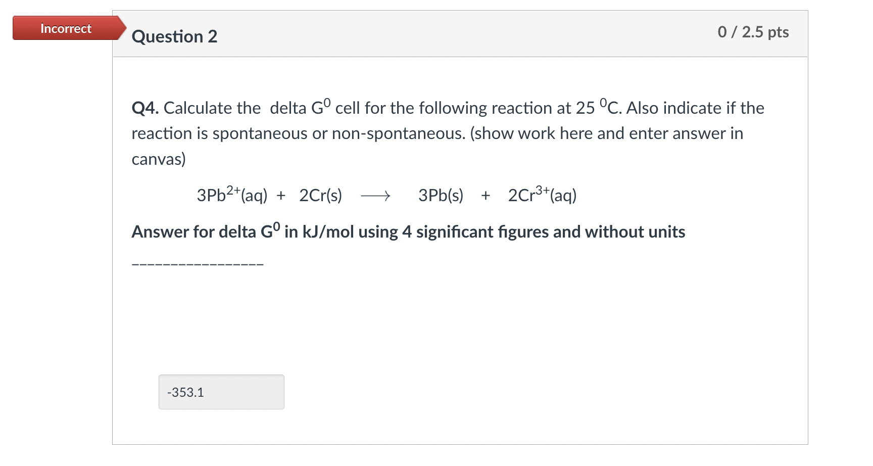 Solved Incorrect Question 2 0 / 2.5 pts Q4. Calculate the | Chegg.com