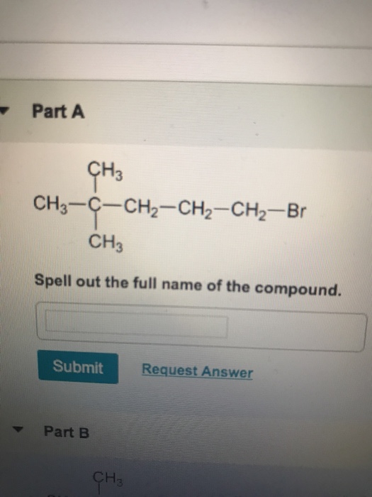Solved Part A CHa CH3-Ç-CH2-CH2-CH2-Br CH3 Spell out the | Chegg.com