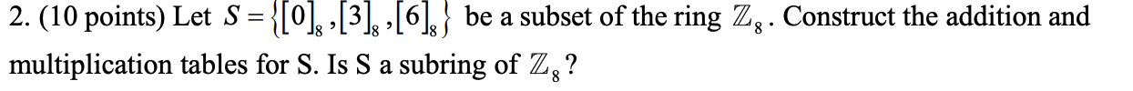 Solved 2. (10 points) Let S={[0]8,[3]8,[6]8} be a subset of | Chegg.com