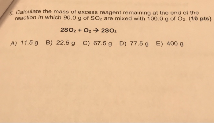 Solved .Calculate the mass of excess reagent remaining at | Chegg.com