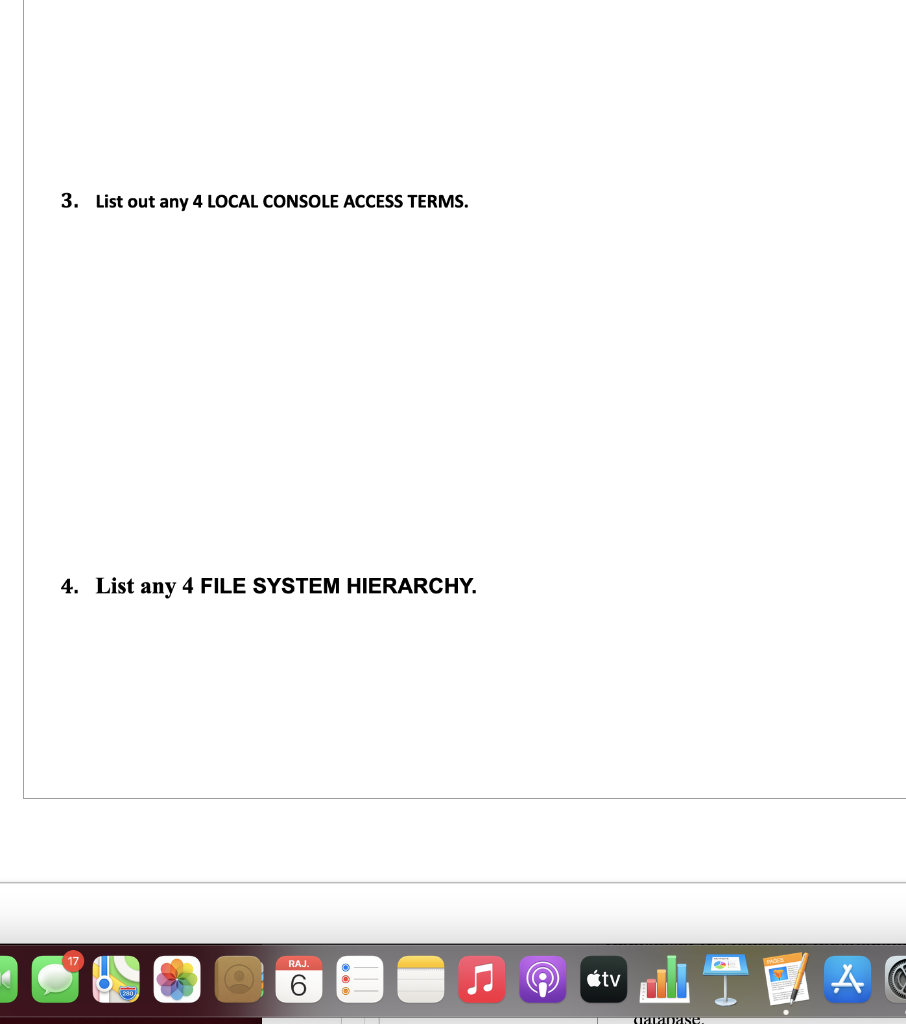 Solved 3. List out any 4 LOCAL CONSOLE ACCESS TERMS. 4. List | Chegg.com