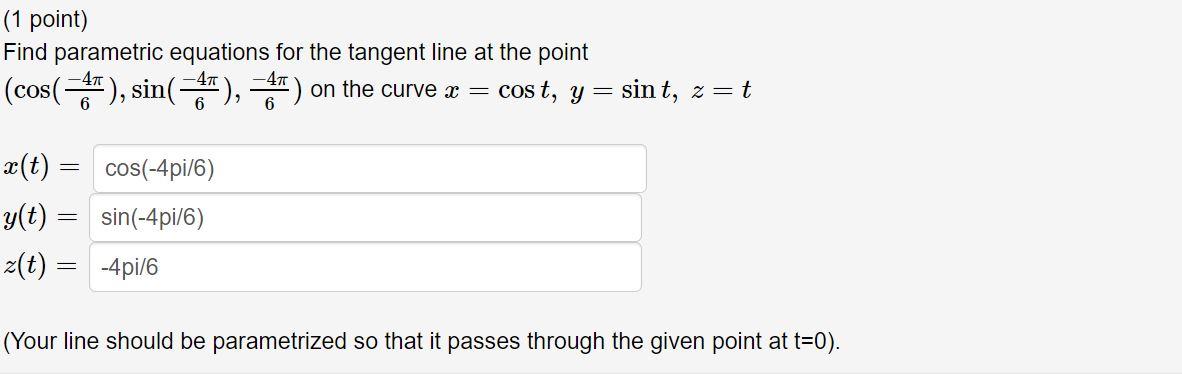 Solved (1 point) Find parametric equations for the tangent | Chegg.com