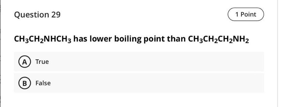 Solved Question 29 1 Point CH3CH2NHCH3 has lower boiling | Chegg.com