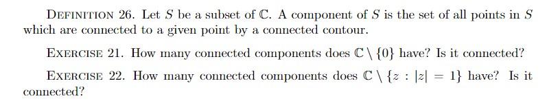Solved DEFINITION 26. Let S be a subset of C. A component of | Chegg.com