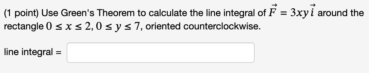 Solved (1 ﻿point) ﻿Use Green's Theorem to calculate the line | Chegg.com