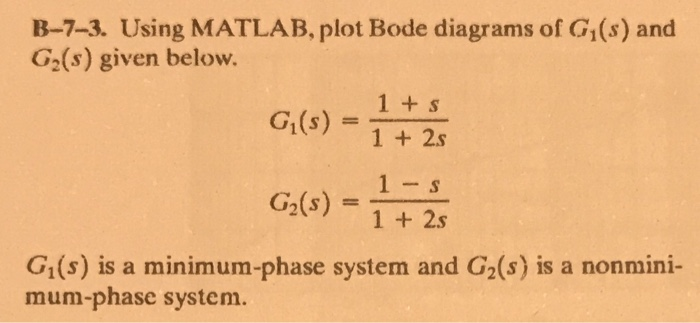 Solved B-7-3. Using MATLAB, plot Bode diagrams of G1(s) and | Chegg.com