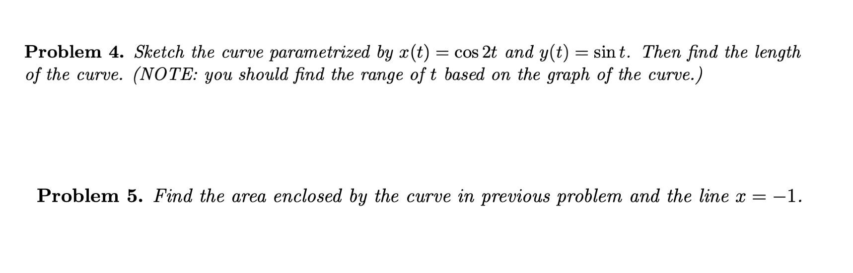 Solved Problem 4. Sketch the curve parametrized by x(t) = | Chegg.com