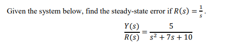 Solved Given the system below, find the steady-state error | Chegg.com