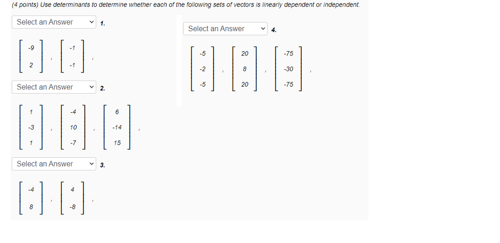 Solved (4 points) Use determinants to determine whether each | Chegg.com