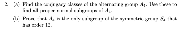 Solved 2. (a) Find the conjugacy classes of the alternating | Chegg.com