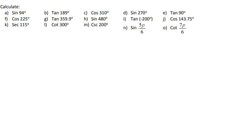 Solved Calculate: a) Sin 940 f) Cos 225° k) Sec 1150 b) Tan | Chegg.com