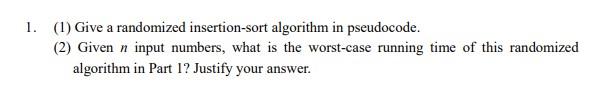 Solved 1 1 Give A Randomized Insertion Sort Algorithm In 0308
