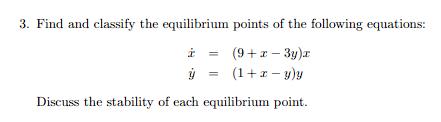 Solved 3. Find and classify the equilibrium points of the | Chegg.com