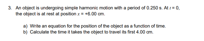 Solved 3. An object is undergoing simple harmonic motion | Chegg.com