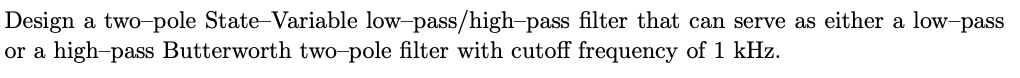 Solved Design a two-pole State-Variable low-pass/high-pass | Chegg.com