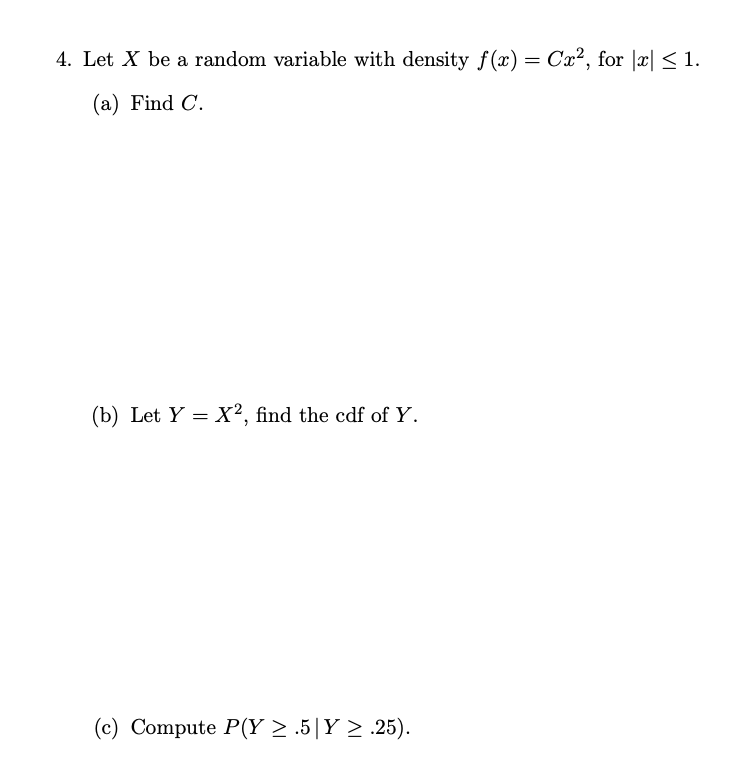 Solved 4. Let X be a random variable with density f(x)=Cx2, | Chegg.com