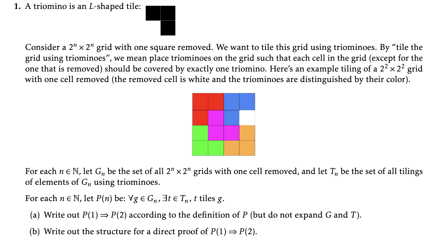 1. A triomino is an L-shaped tile: Consider a 2n×2n | Chegg.com