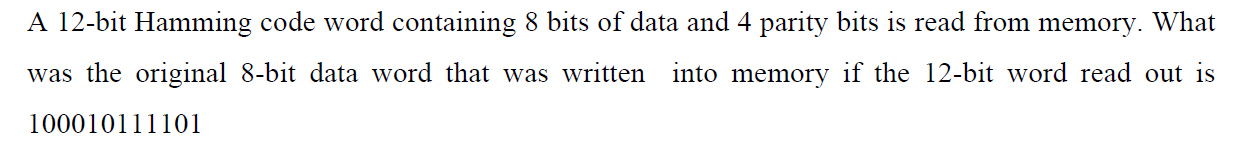 Solved A 12 Bit Hamming Code Word Containing 8 Bits Of Data