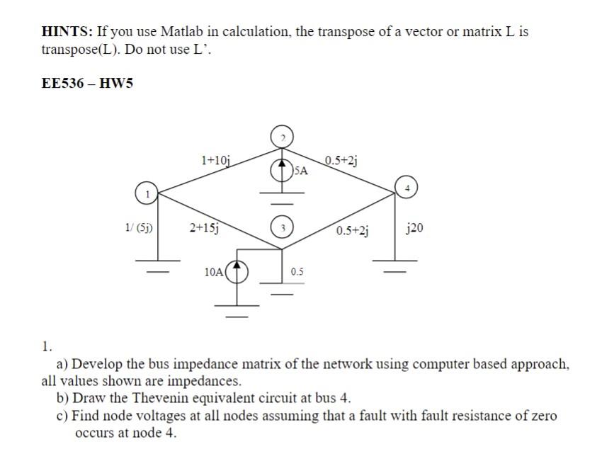 Solved HINTS: If you use Matlab in calculation, the | Chegg.com