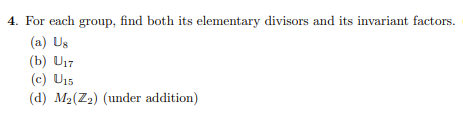 Solved For each group, find both its elementary divisors and | Chegg.com