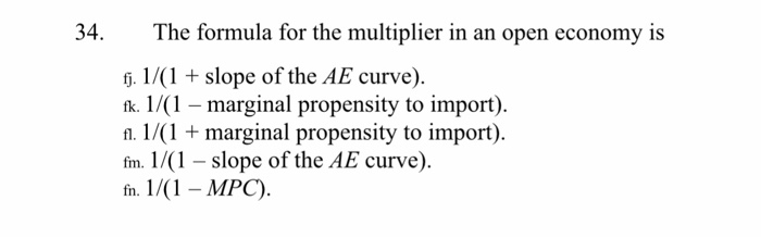 Solved 34.The formula for the multiplier in an open economy | Chegg.com