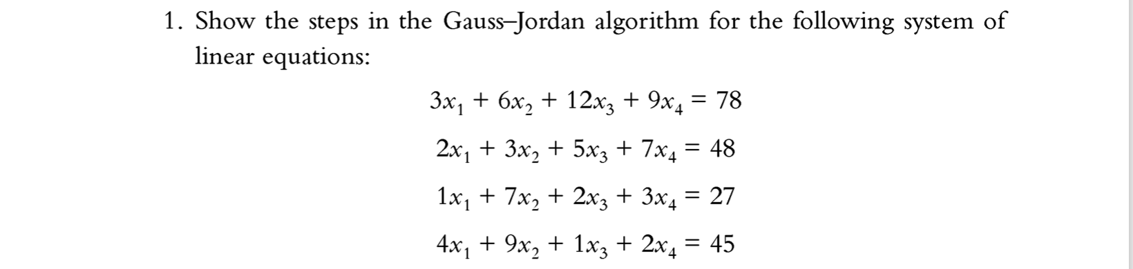 Solved 1. Show the steps in the Gauss-Jordan algorithm for | Chegg.com