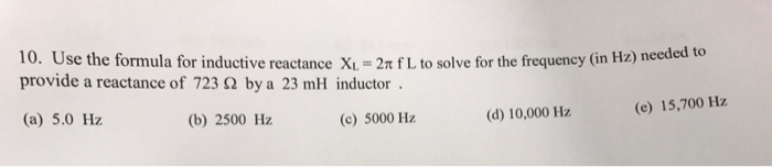 Solved Use the formula for inductive reactance X_L = 2 pi f | Chegg.com