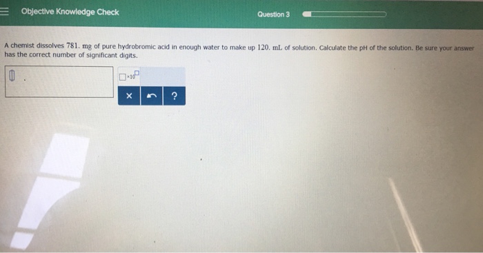 Solved Objective Knowledge Check Question 3 A chemist | Chegg.com Solved Objective Knowledge Check Question 3 A chemist | Chegg.com