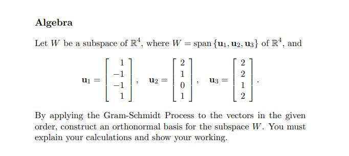 Solved Let W be a subspace of R4, where W=span{u1,u2,u3} of | Chegg.com