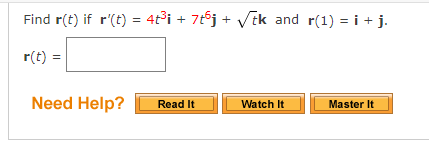 Solved Find r(t) if r′(t)=4t3i+7t6j+tk and r(1)=i+j r(t)= | Chegg.com