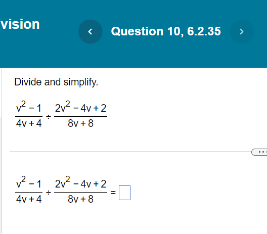 Divide and simplify. 4v+4v2−1÷8v+82v2−4v+2 | Chegg.com