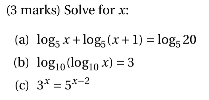 Solved (3 marks) Solve for x: (a) log5 x+log,(x +1) - log,20 | Chegg.com