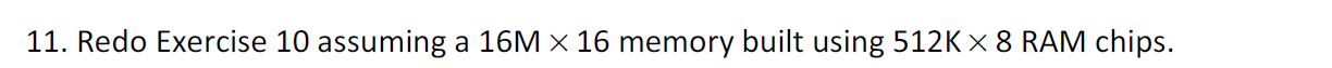 Solved 11. Redo Exercise 10 assuming a 16M×16 memory built | Chegg.com