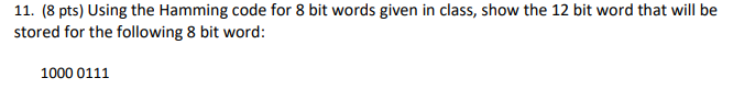 Solved 11. (8 pts) Using the Hamming code for 8 bit words | Chegg.com