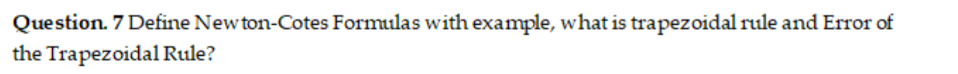 Solved Question. 7 Define Newton-Cotes Formulas with | Chegg.com