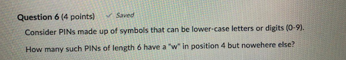 Solved Question 6 (4 points) Saved Consider PINs made up | Chegg.com