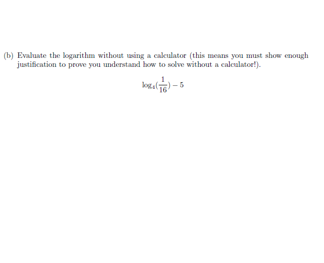 Solved (b) Evaluate the logarithm without using a calculator | Chegg.com