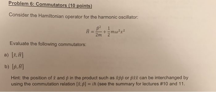 Solved Problem 6: Commutators (10 points Consider the | Chegg.com