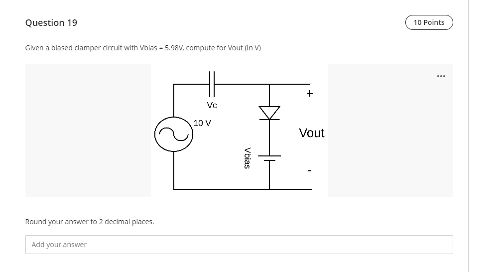 Solved Question 19 10 Points Given a biased clamper circuit | Chegg.com
