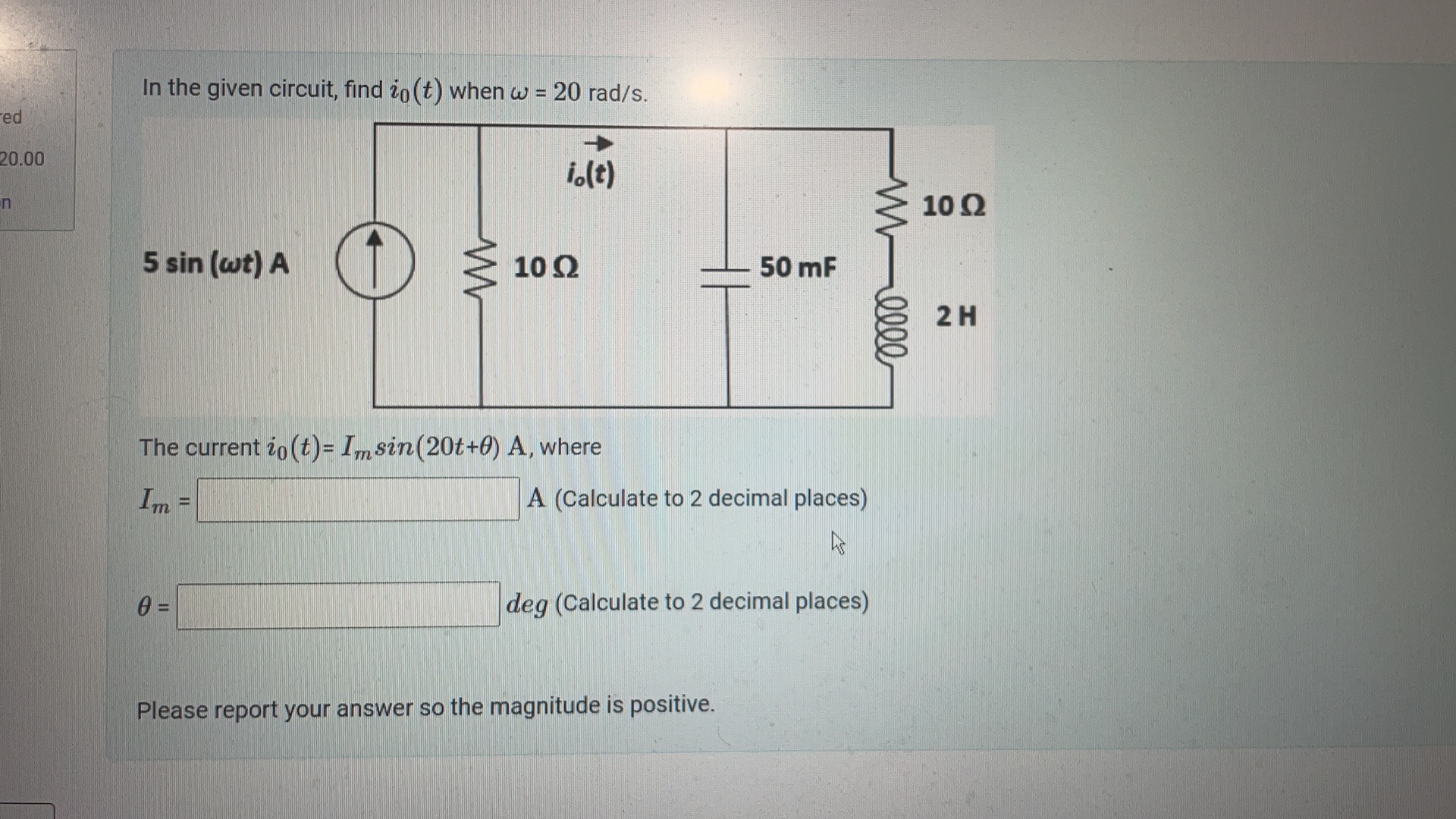 Solved In the given circuit, find i0(t) when ω=20rad/s. The | Chegg.com