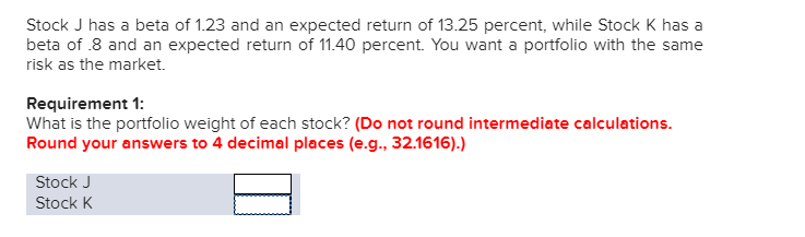 Solved Stock J has a beta of 1.23 and an expected return of | Chegg.com