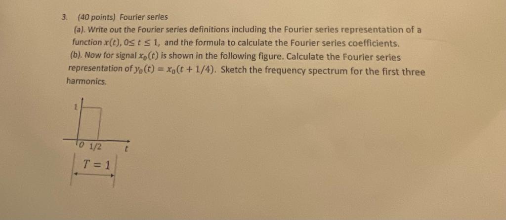 Solved 3. (40 points) Fourier series (a). Write out the | Chegg.com