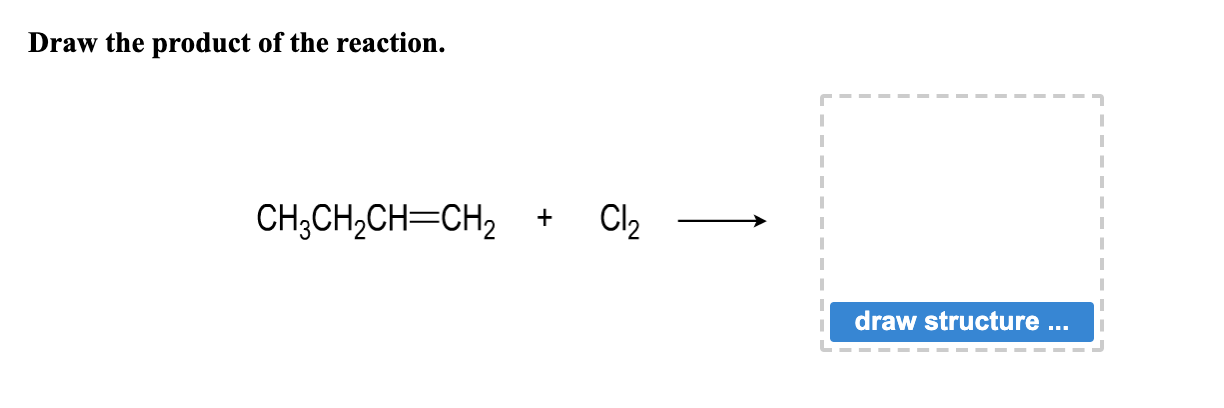 Solved Draw the product of the reaction. CH3CH2CH=CH2 + Cly- | Chegg.com