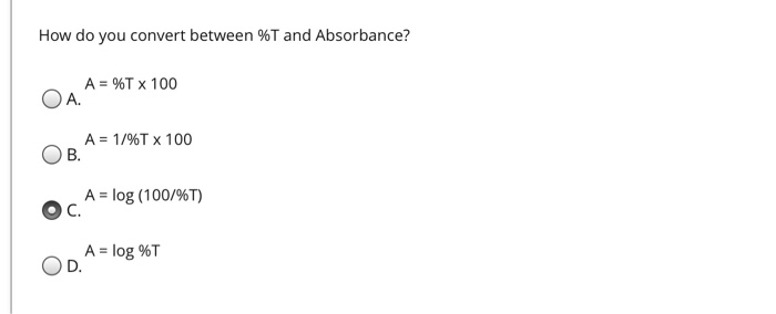 Solved How do you convert between 96T and Absorbance? OA. | Chegg.com
