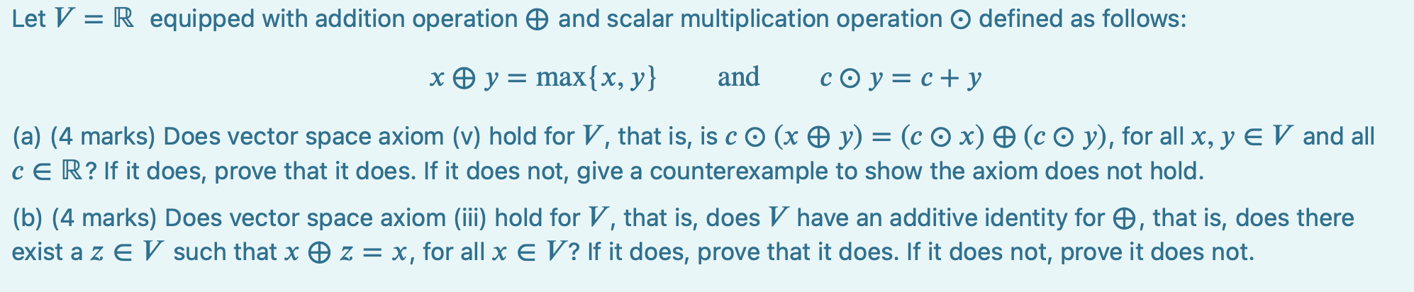 Let V=R equipped with addition operation ⨁ and scalar | Chegg.com